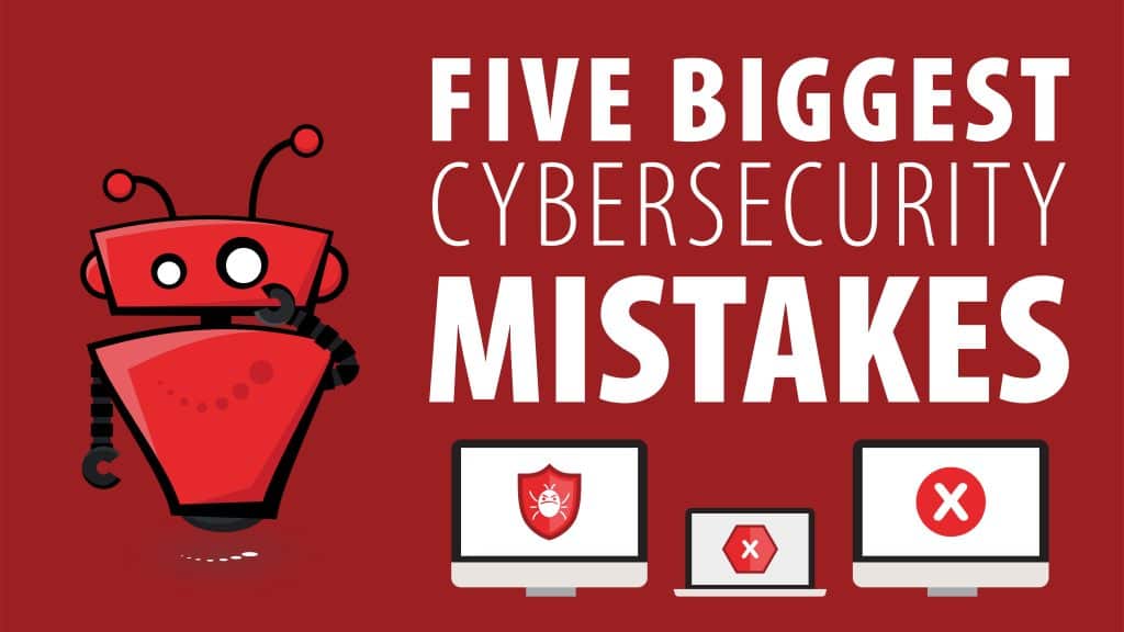 5 Biggest Cybersecurity Mistakes | Sierra Experts - Sierra Experts
